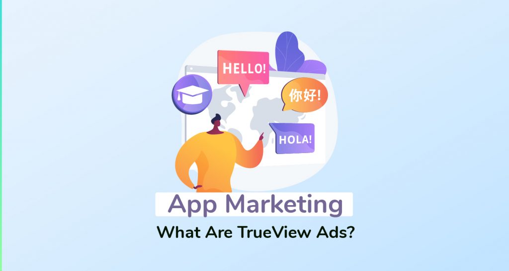 App Marketing - What Are TrueView Ads? | PreApps