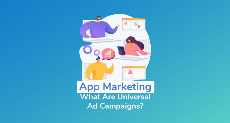 App Marketing - What Are Universal Ad Campaigns? | PreApps